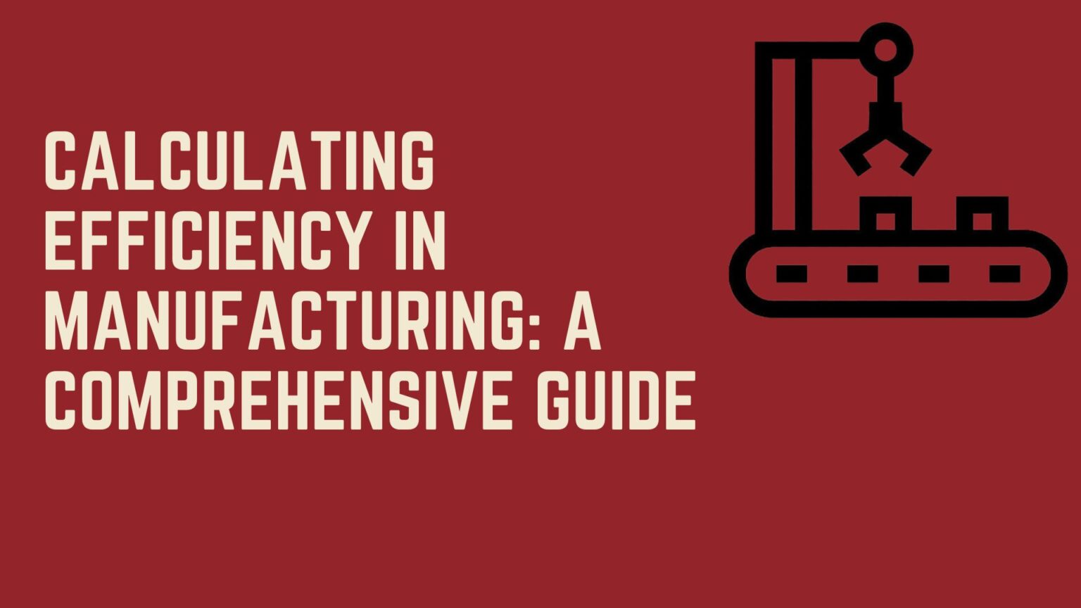 Calculating Efficiency in Manufacturing: A Comprehensive Guide – AJAW (MRP3) ⚙
