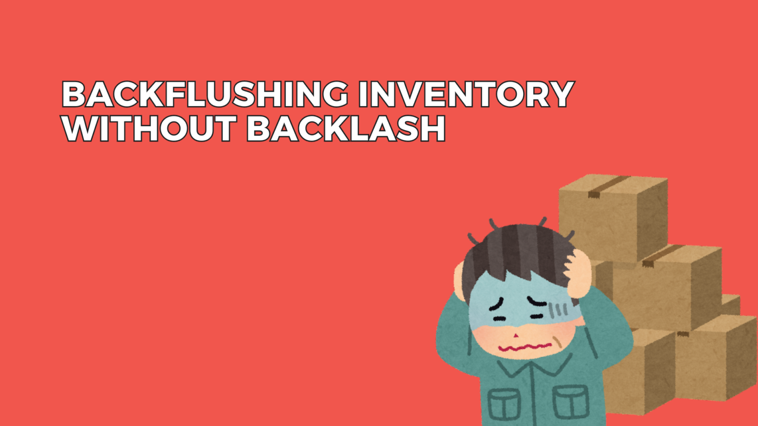 Backflushing Inventory without Backlash – AJAW (MRP3) ⚙