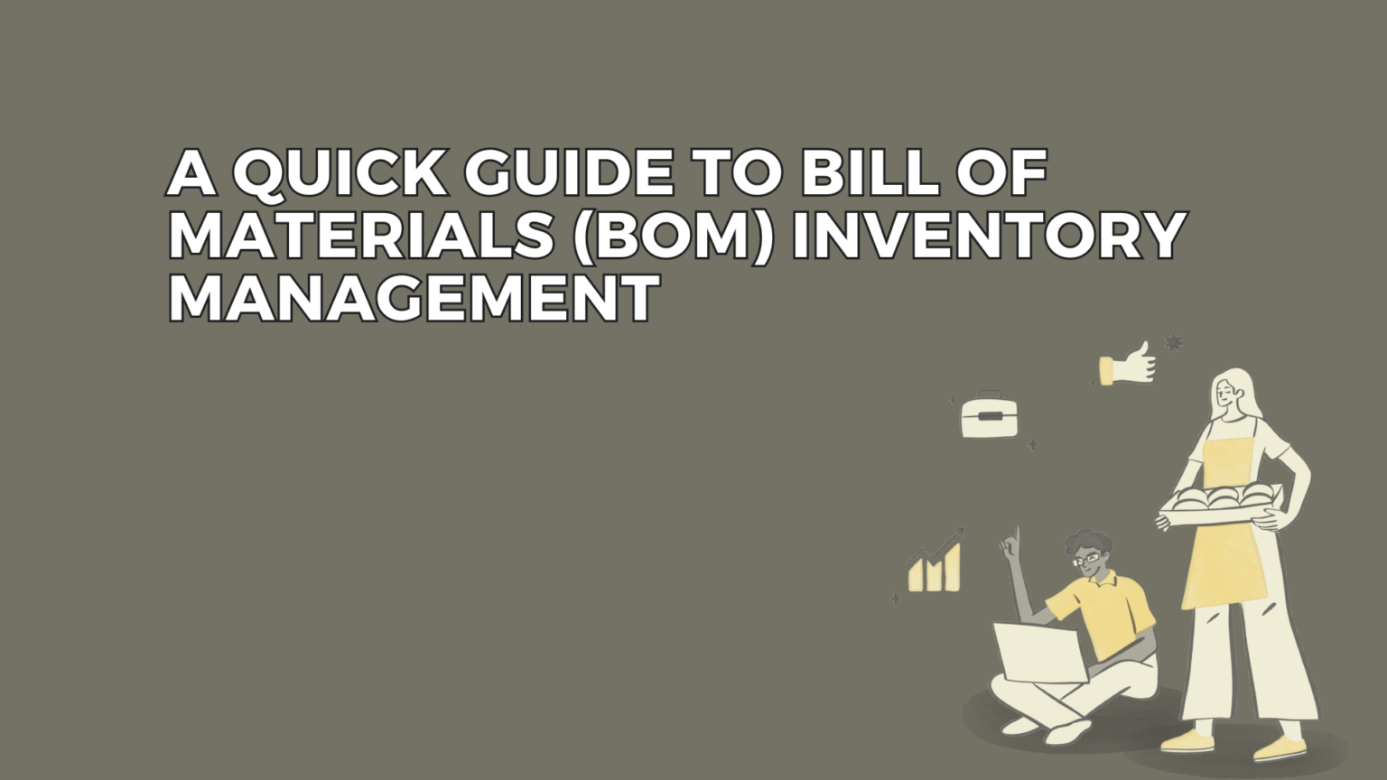 A Quick Guide to Bill of Materials (BOM) Inventory Management – AJAW ...
