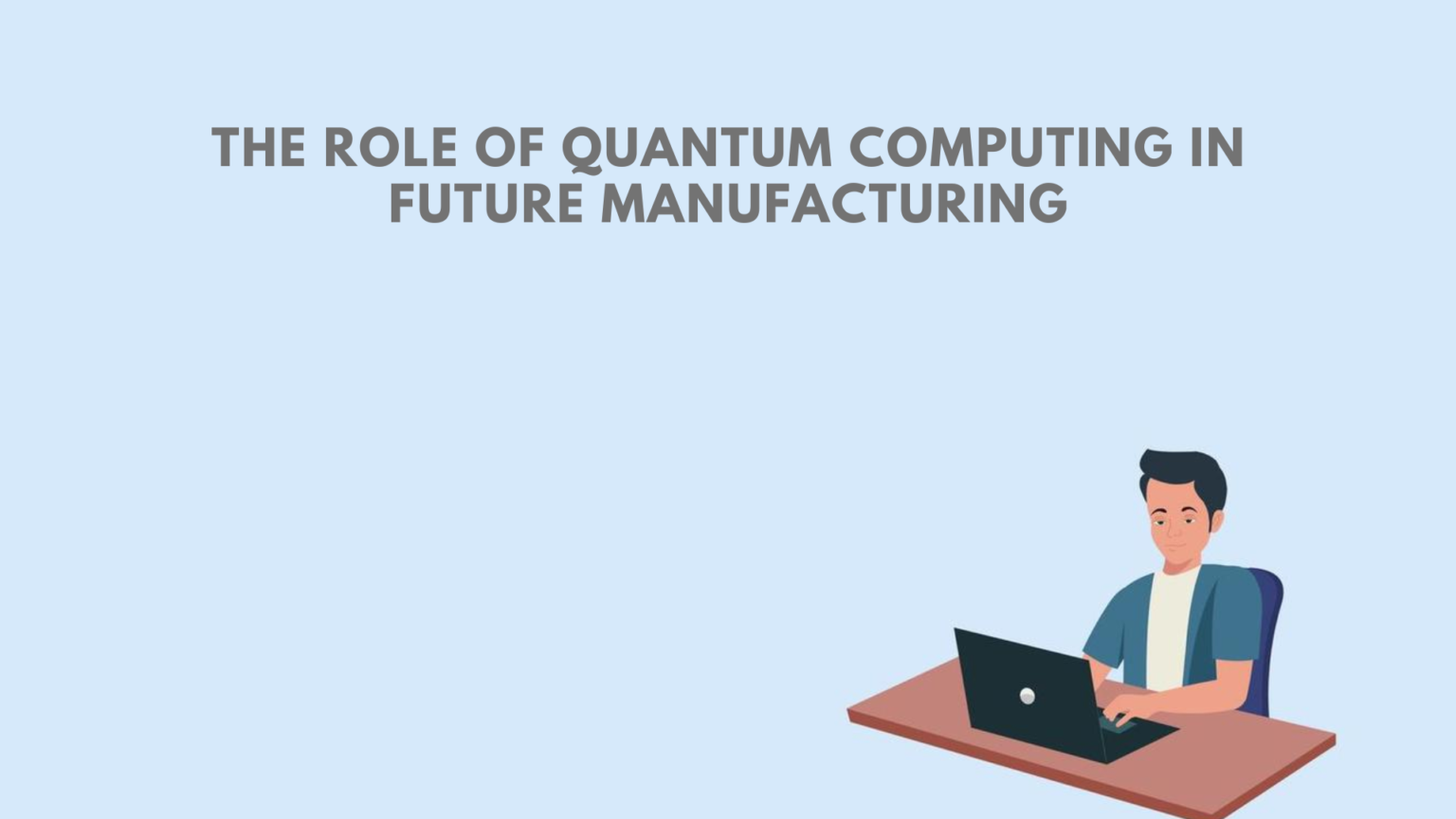 The Role of Quantum Computing in Future Manufacturing – AJAW (MRP3) ⚙