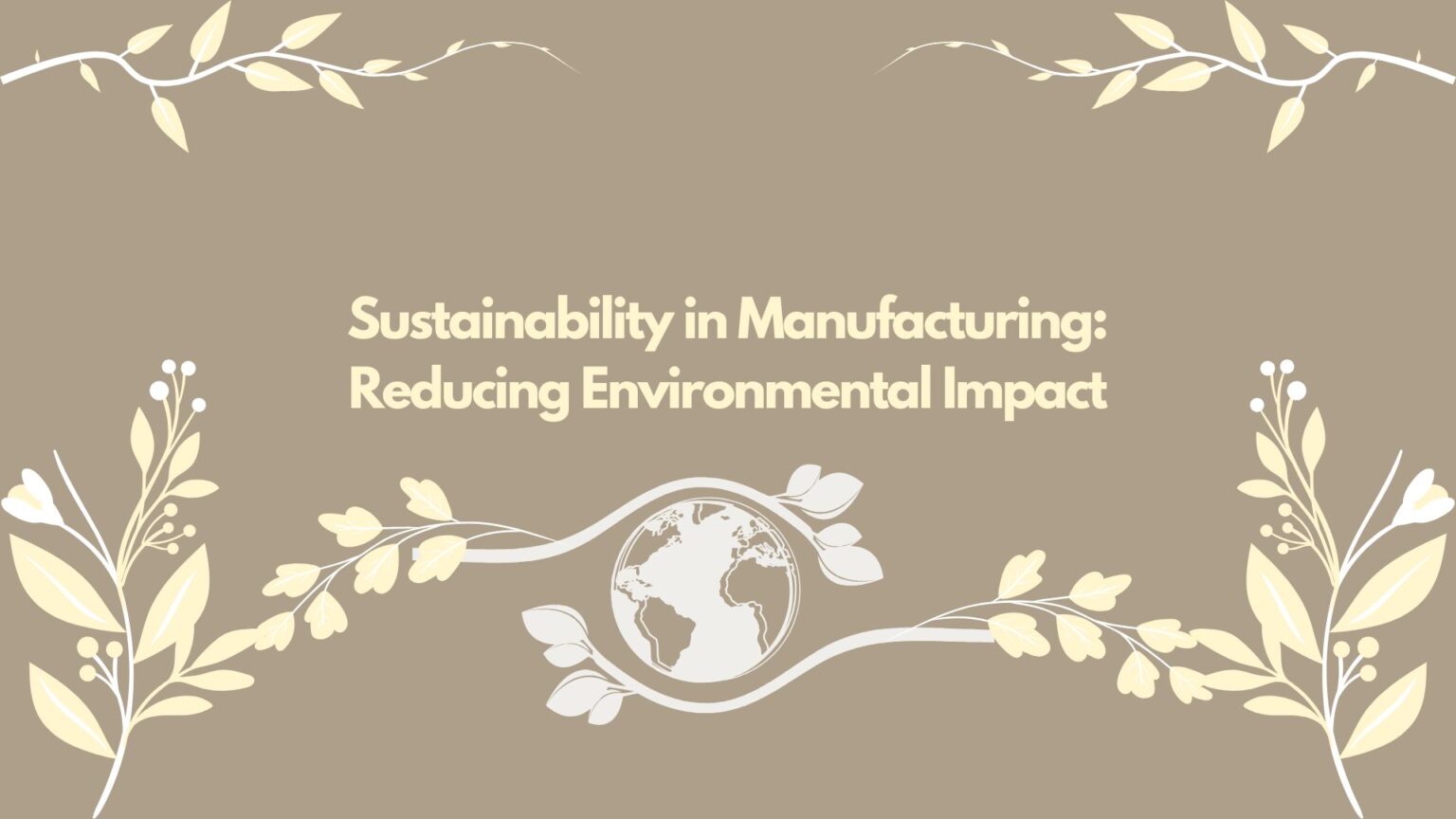 Sustainability in Manufacturing Reducing Environmental Impact – AJAW ...