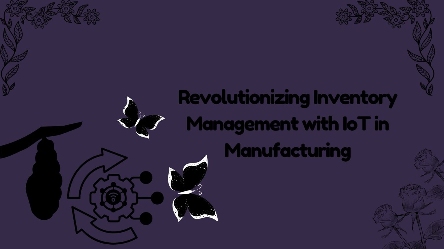 Revolutionizing Inventory Management with IoT in Manufacturing – AJAW (MRP3) ⚙