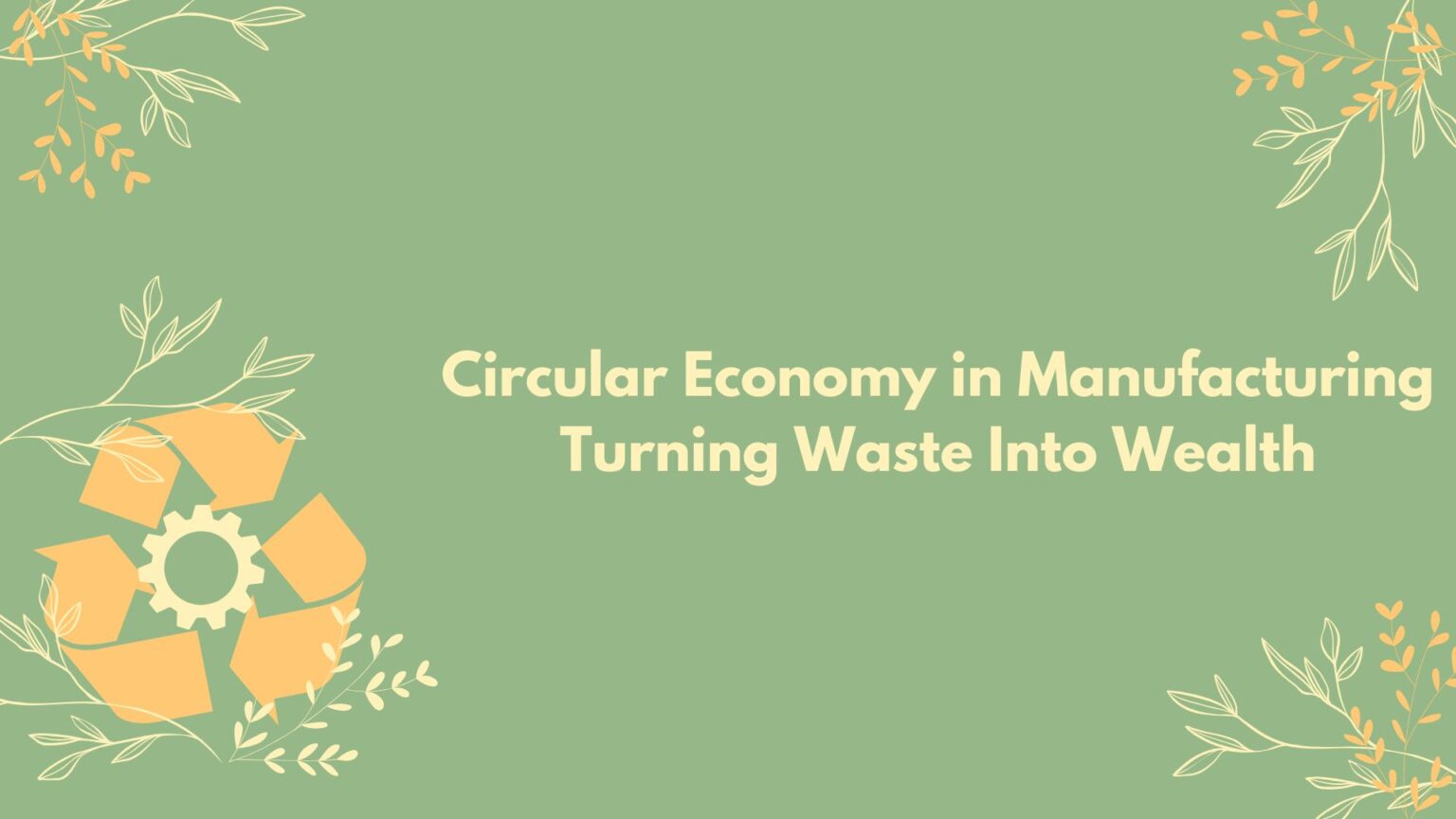 Circular Economy in Manufacturing Turning Waste Into Wealth – AJAW (MRP3) ⚙